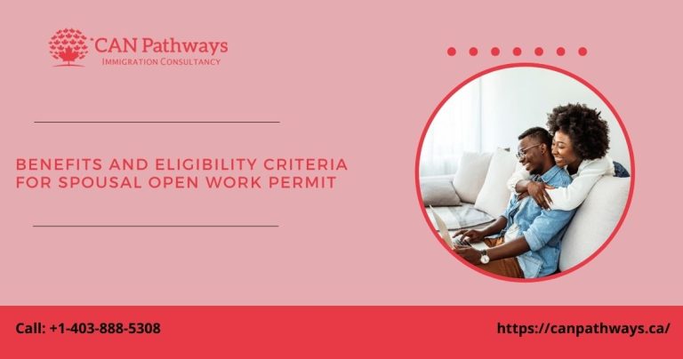 Benefits And Eligibility Criteria For Spousal Open Work Permit - CAN ...