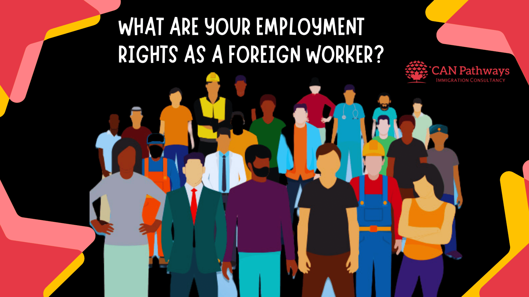 What Are Your Employment Rights As A Foreign Worker? Check Here! - CAN ...