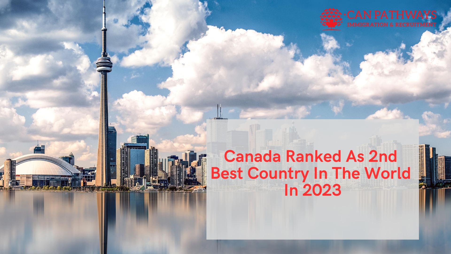 Canada Ranked As 2nd Best Country In The World In 2023 - CAN Pathways